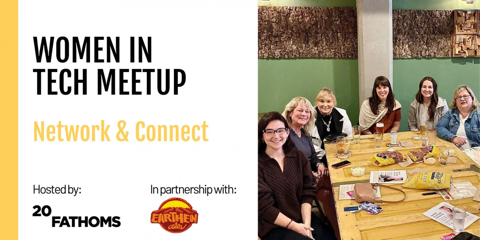 Women in Tech Meetup - Traverse City - 20Fathoms